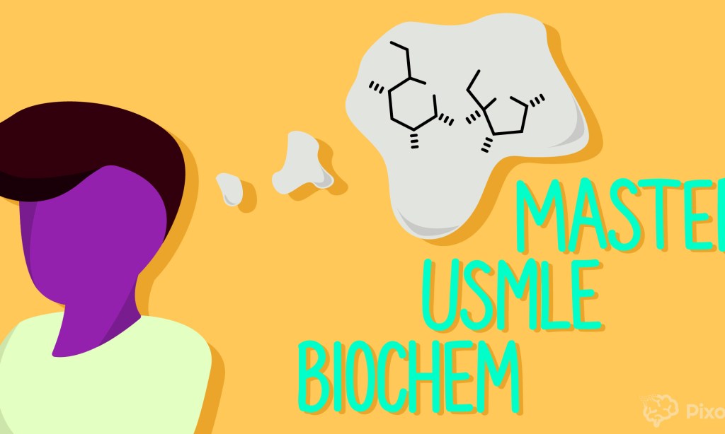 5 Tips to Master USMLE Step 1 Biochemistry – Pixorize Blog